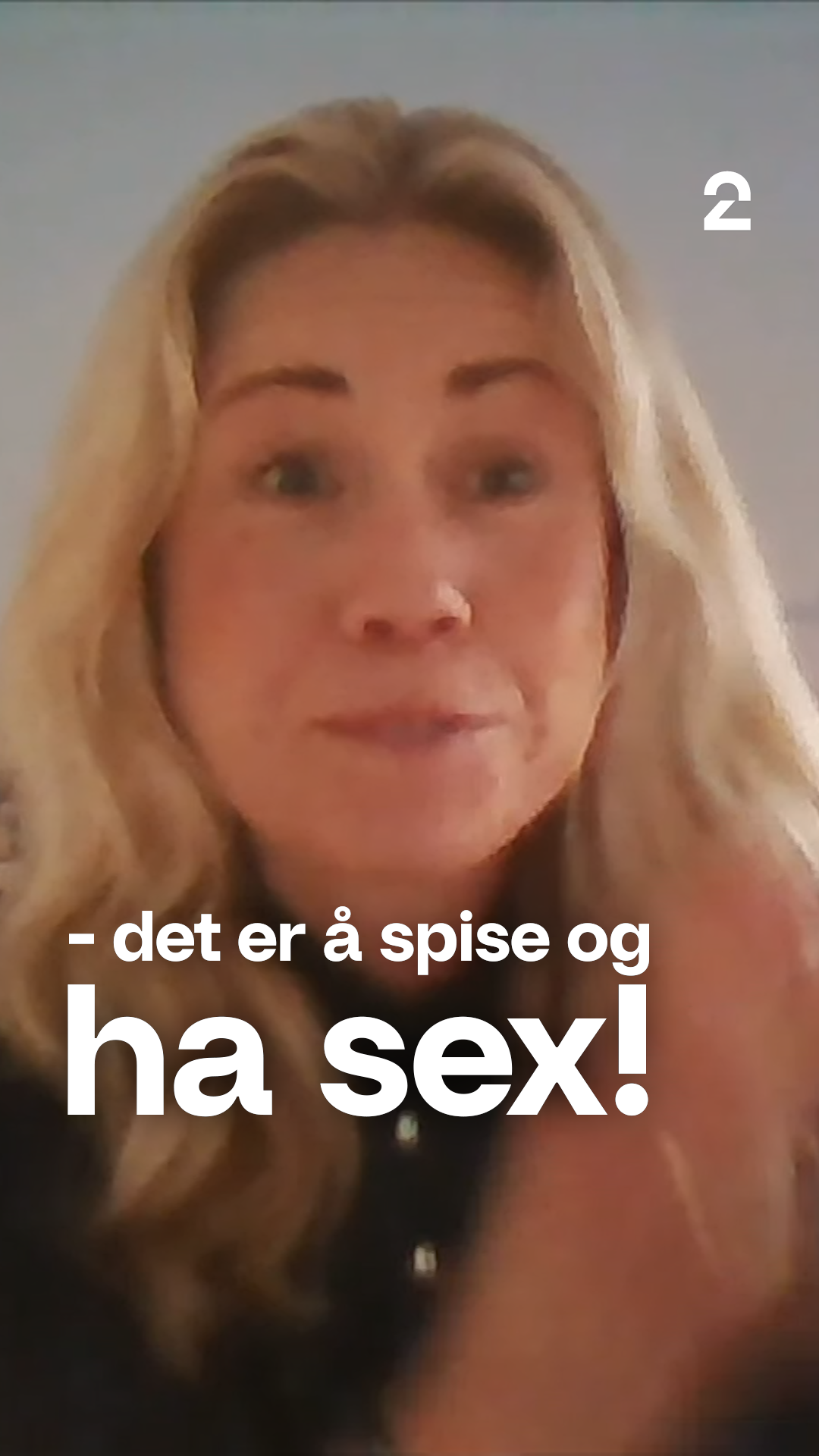 Det Viktigste Vi Gjør Er å Spise Og Ha Sex